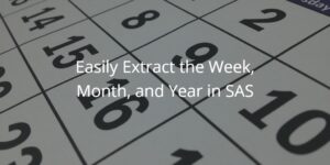 Easily Extract the Week, Month, and Year in SAS - SAS Example Code