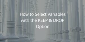 How to Select Variables with the KEEP & DROP Option