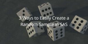 3 Ways to Easily Create a Random Sample in SAS - SAS Example Code