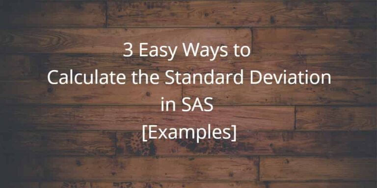 3 Easy Ways to Calculate the Standard Deviation in SAS [Examples]